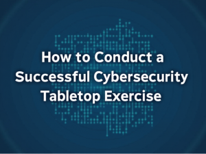 How to Conduct a Successful Cybersecurity Tabletop Exercise – WANSAFE